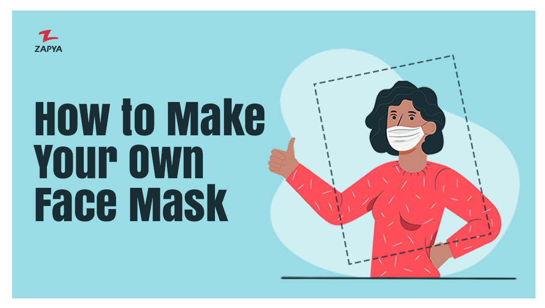 How to Make Your Own Face Mask – Zapya Blog