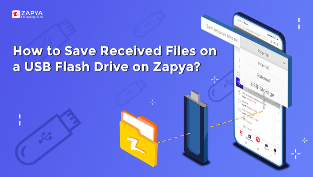 How To Save Received Files On A USB Flash Drive On Zapya Zapya Blog